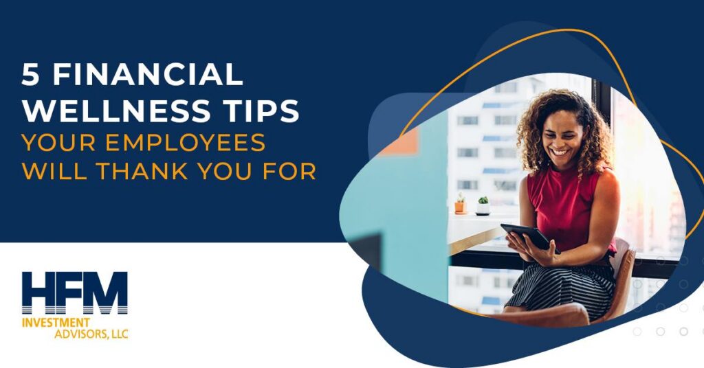 5 Financial Wellness Tips Your Employees Will Thank You For - HFM ...