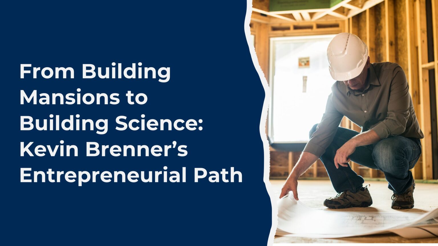 From Building Mansions to Building Science: Kevin Brenner’s ...